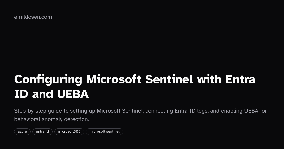 Configuring Microsoft Sentinel with Entra ID and UEBA | Emil Dosen